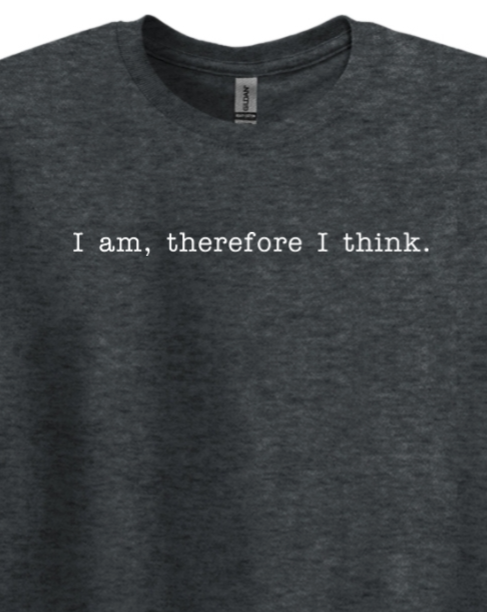 I am, Therefore I Think - Realism Philosophy Adult T-Shirt | Sock ...