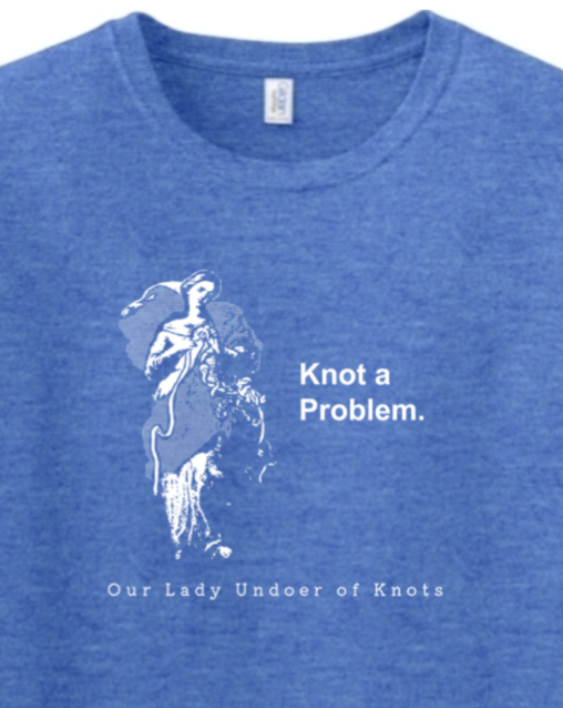 Knot a Problem - Our Lady Undoer of Knots Adult T-shirt | Sock ...